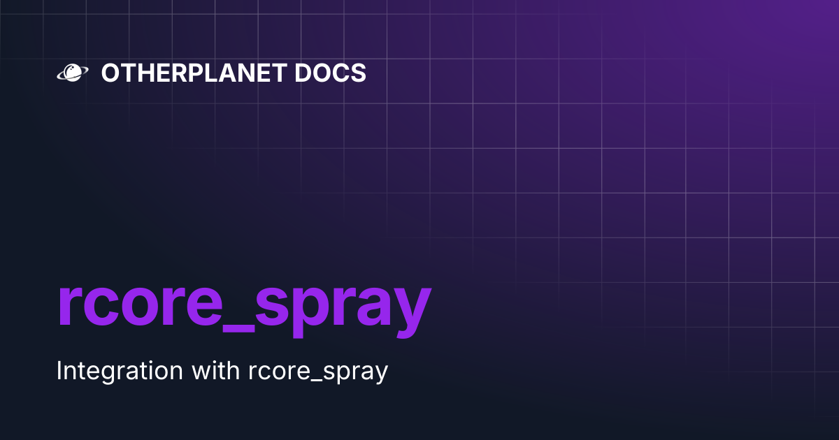 rcore_spray | OTHERPLANET DOCS