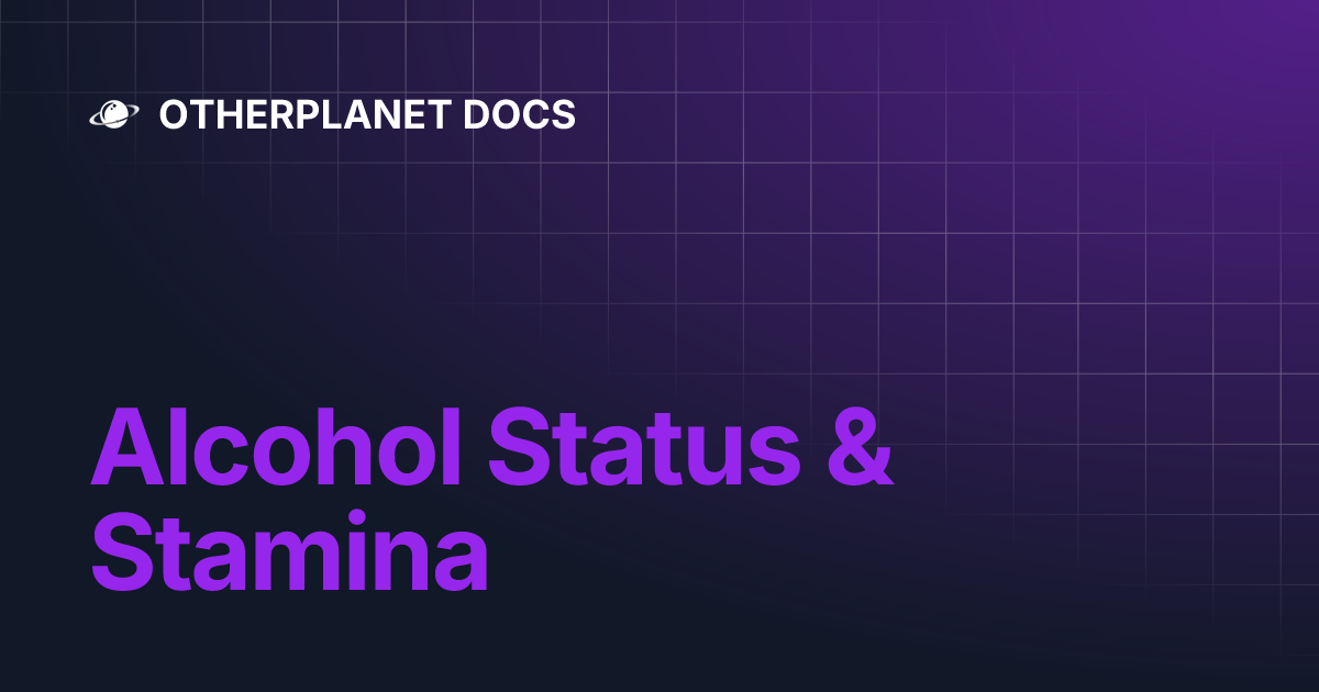 Alcohol Status & Stamina | OTHERPLANET DOCS