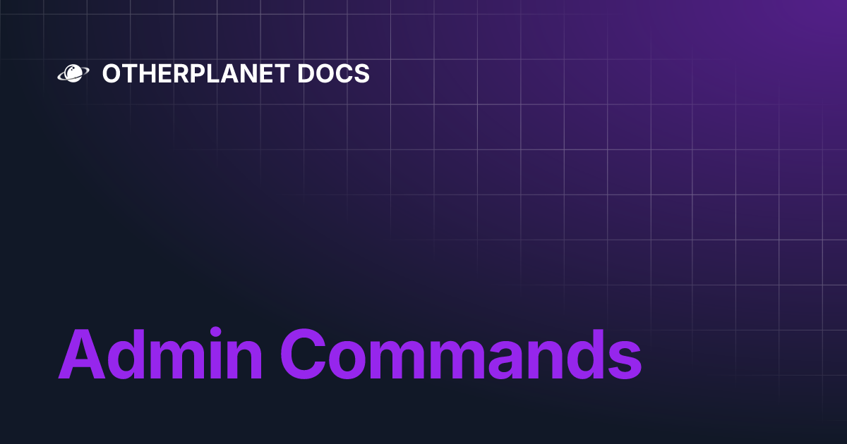 Admin Commands | OTHERPLANET DOCS